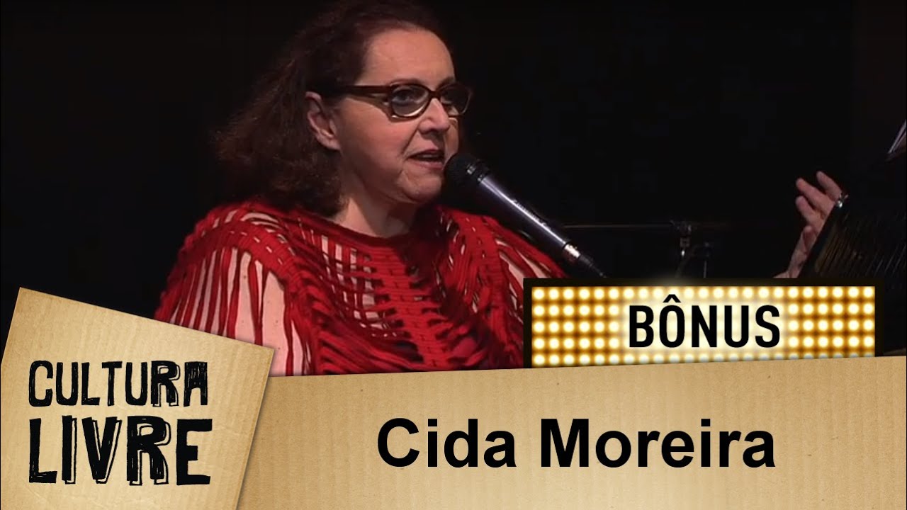 Cida Moreira no Cultura Livre (Bônus) - YouTube