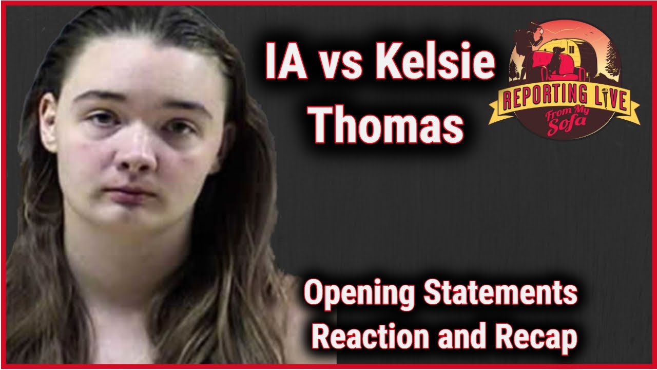 IA vs Kelsie Thomas Trial | Opening Statements | Reaction and Recap ...