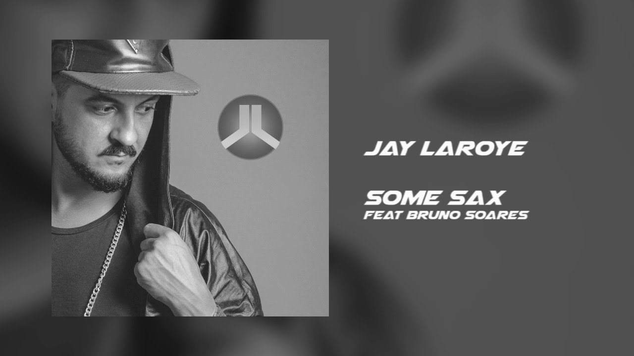 Jay Laroye - Some Sax feat Bruno Soares [Áudio] - YouTube