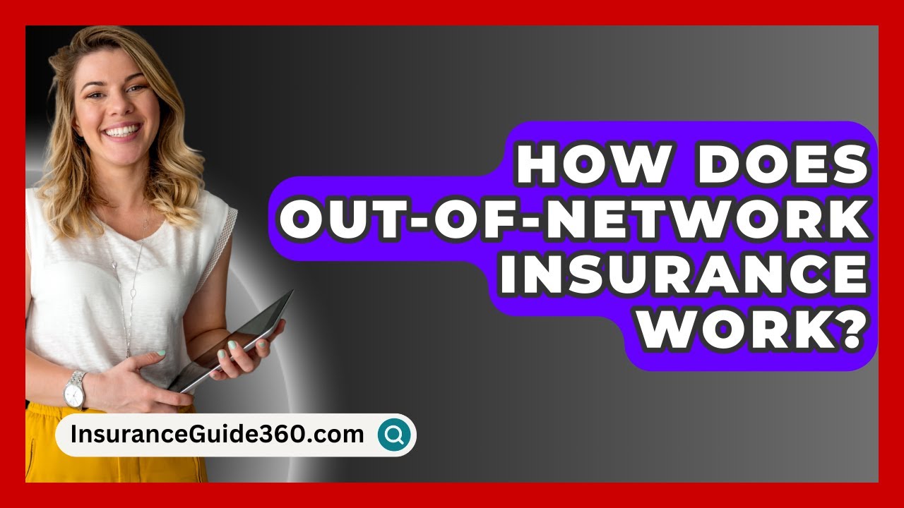 How Does Out-Of-Network Insurance Work? - InsuranceGuide360.com - YouTube