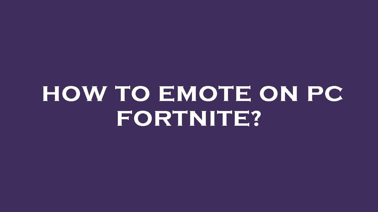 How to emote on pc fortnite? - YouTube