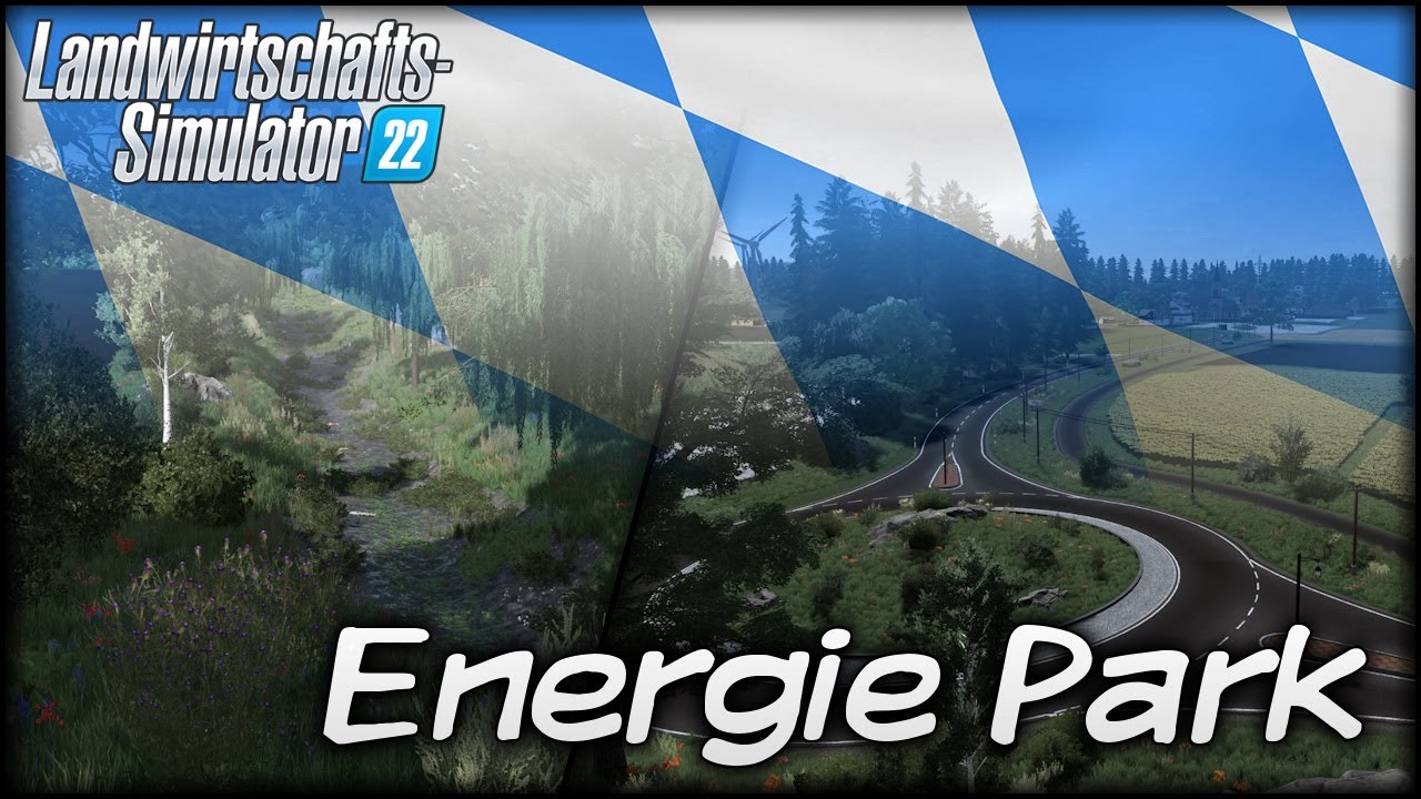 LS22 Map PREVIEW MAPVORSTELLUNG / ENERGIE PARK Bayern/ Maprundgang ...