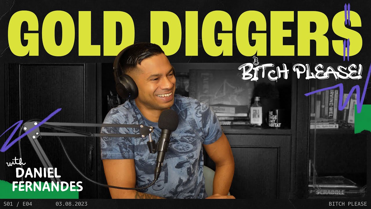Gold Diggers | B*tch Please! With Daniel Fernandes | Ep 4 - YouTube