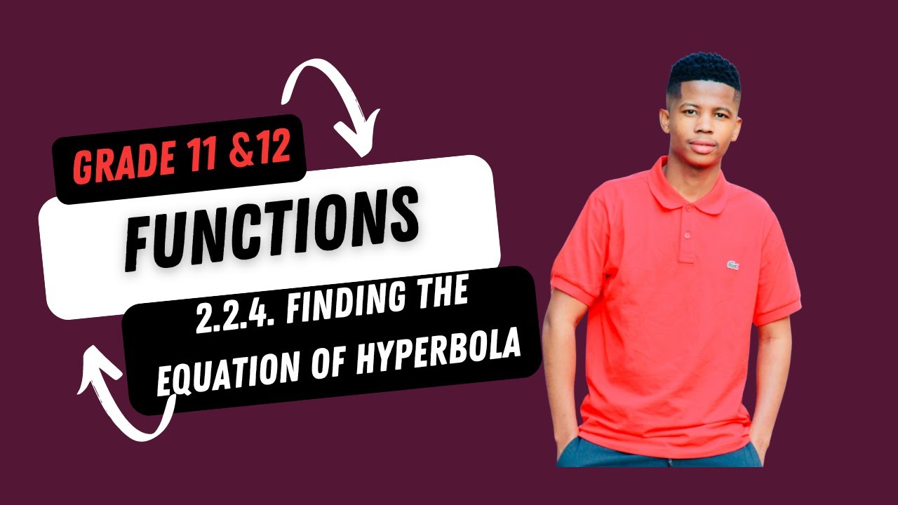 2.2.4.(GRADE 12 & 11):Deciphering Hyperbolic Function Equations from ...