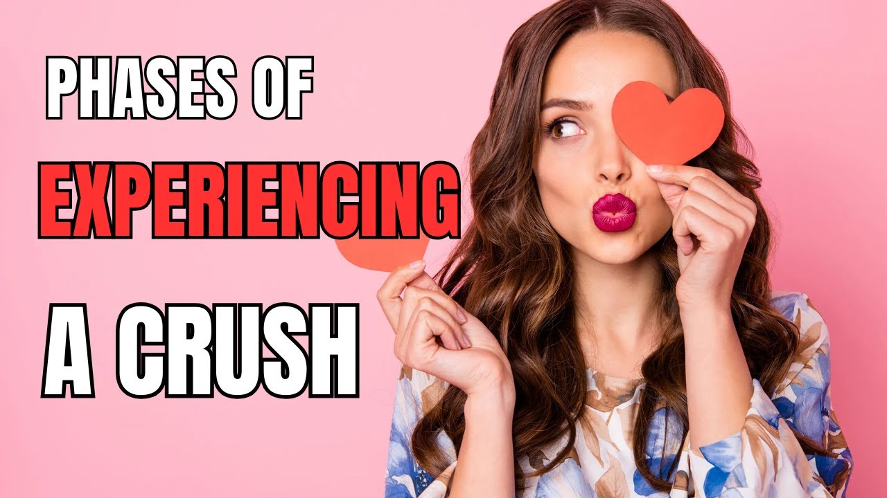 6 Phases of Experiencing a Crush - YouTube