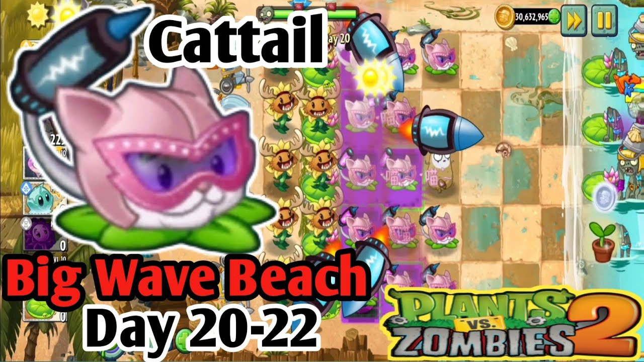 Pvz 2 GamePlay - Cattail | Big Wave Beach Day 20-22 - YouTube