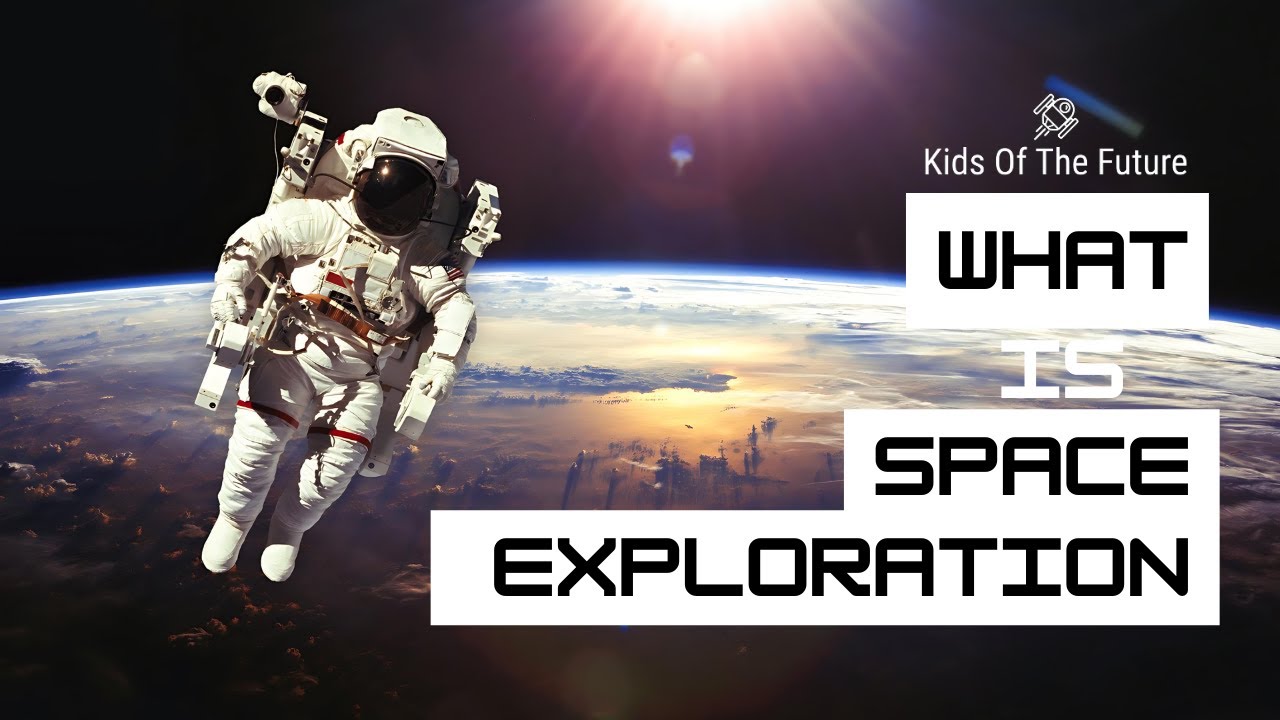 Space Exploration - Kids Of The Future - YouTube