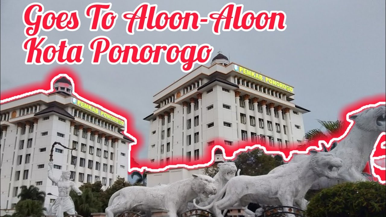 Goes To Aloon-Aloon Kota Ponorogo - YouTube