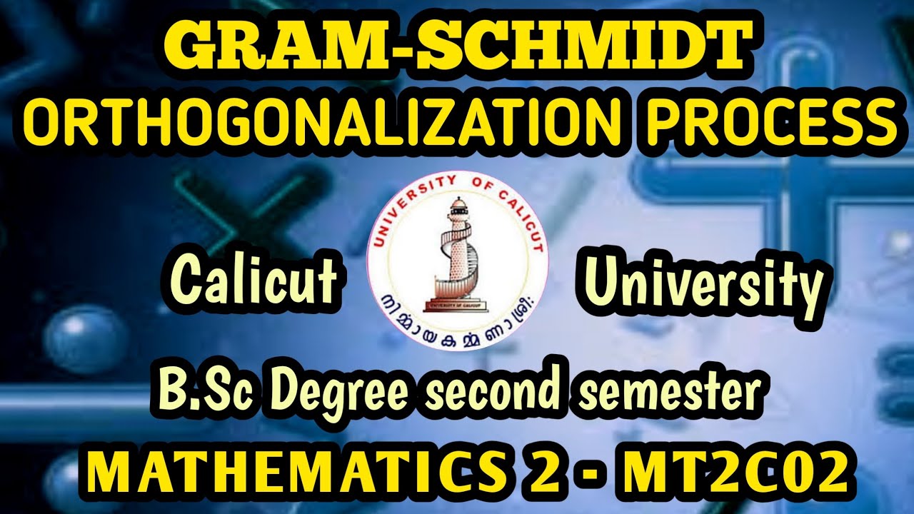 GRAM-SCHMIDT ORTHOGONALIZATION PROCESS | MT2C02 | Calicut University ...
