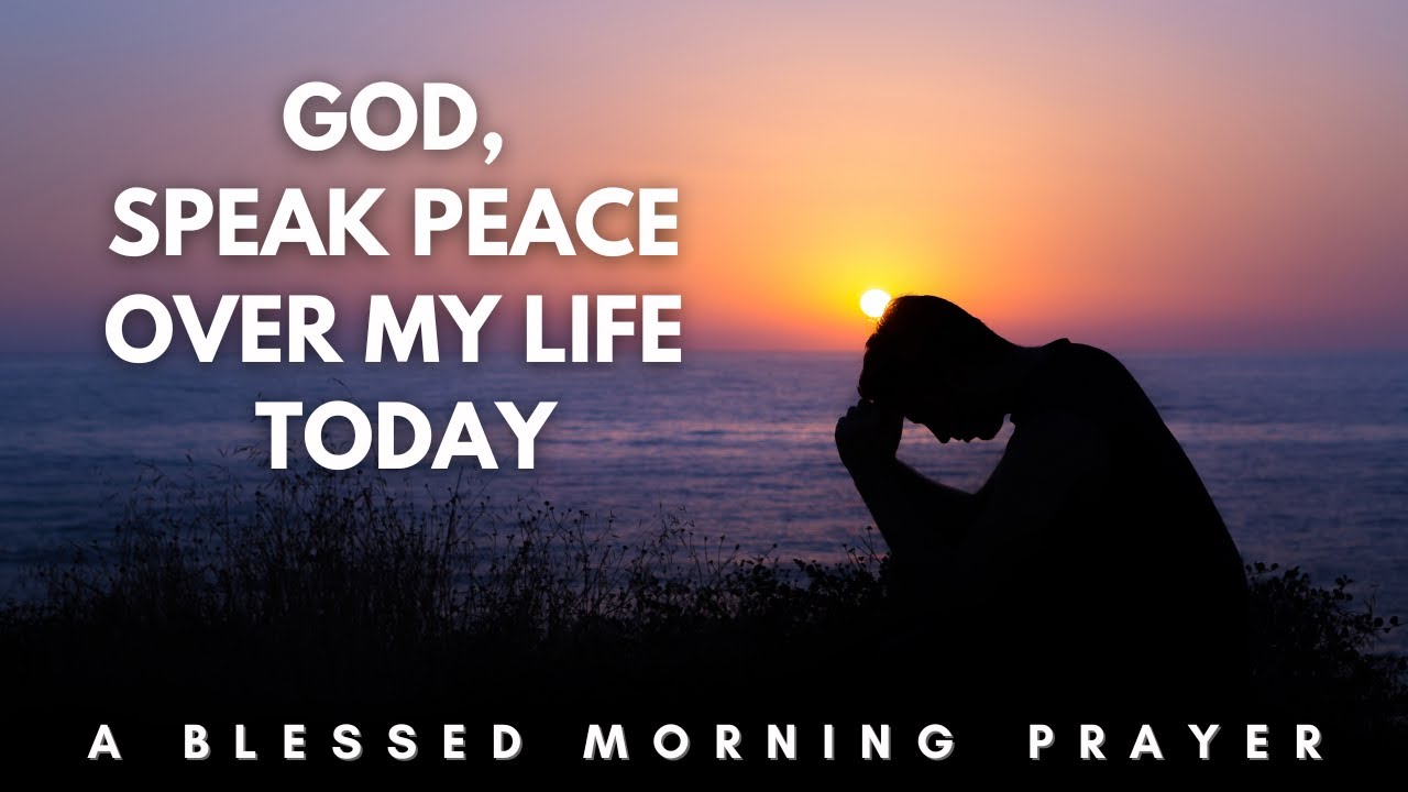 Jesus, Let Your Peace Rule Over My Life Today | Morning Prayer - YouTube