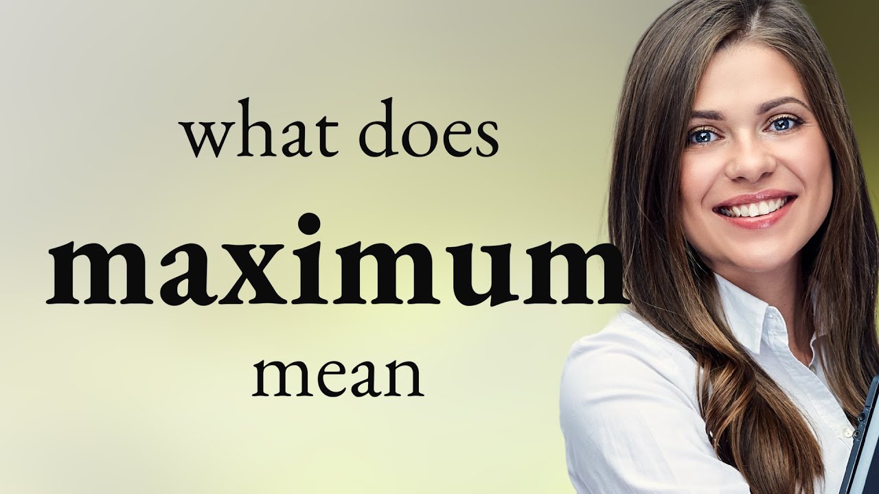 Maximum — MAXIMUM definition - YouTube