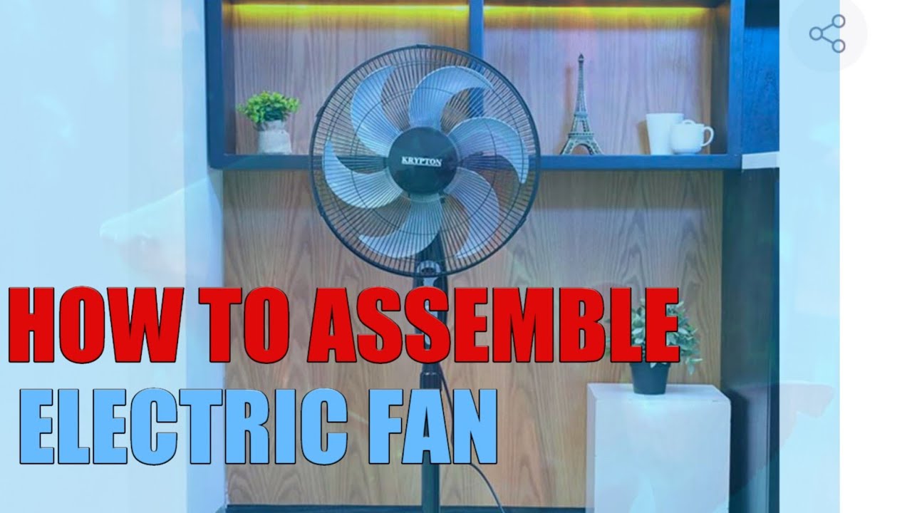 HOW TO ASSEMBLE ELECTRIC FAN - YouTube