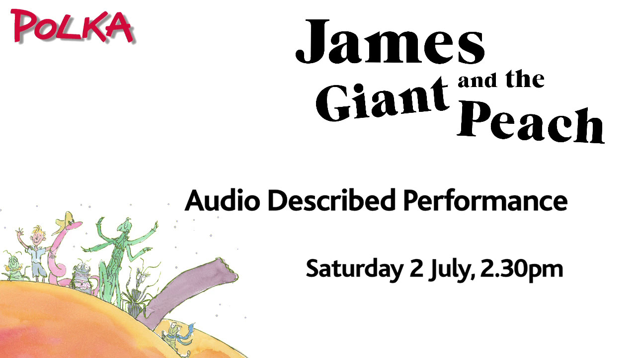 James and the Giant Peach BSL synopsis, Polka Theatre - YouTube