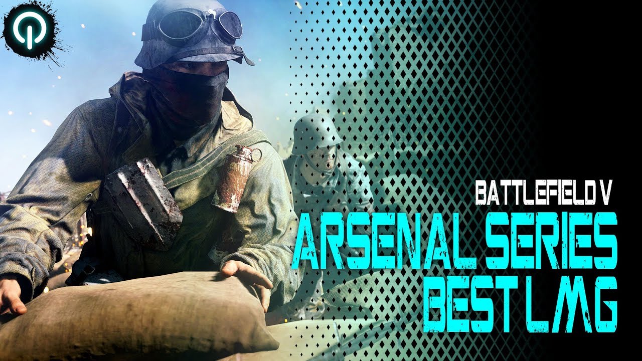 Battlefield 5 | Arsenal Series: Best LMG (Support Class) - YouTube