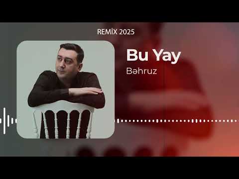 Behruz - Bu Yay (Remix 2025)