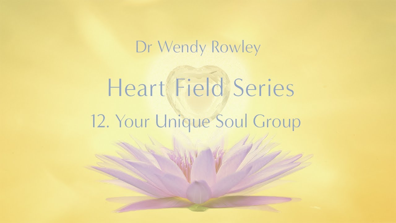 Heart Field Series 12 - Your Unique Soul Group - YouTube