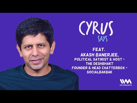 Cyrus Says Ep. 626: feat. Akash Banerjee @thedeshbhakt