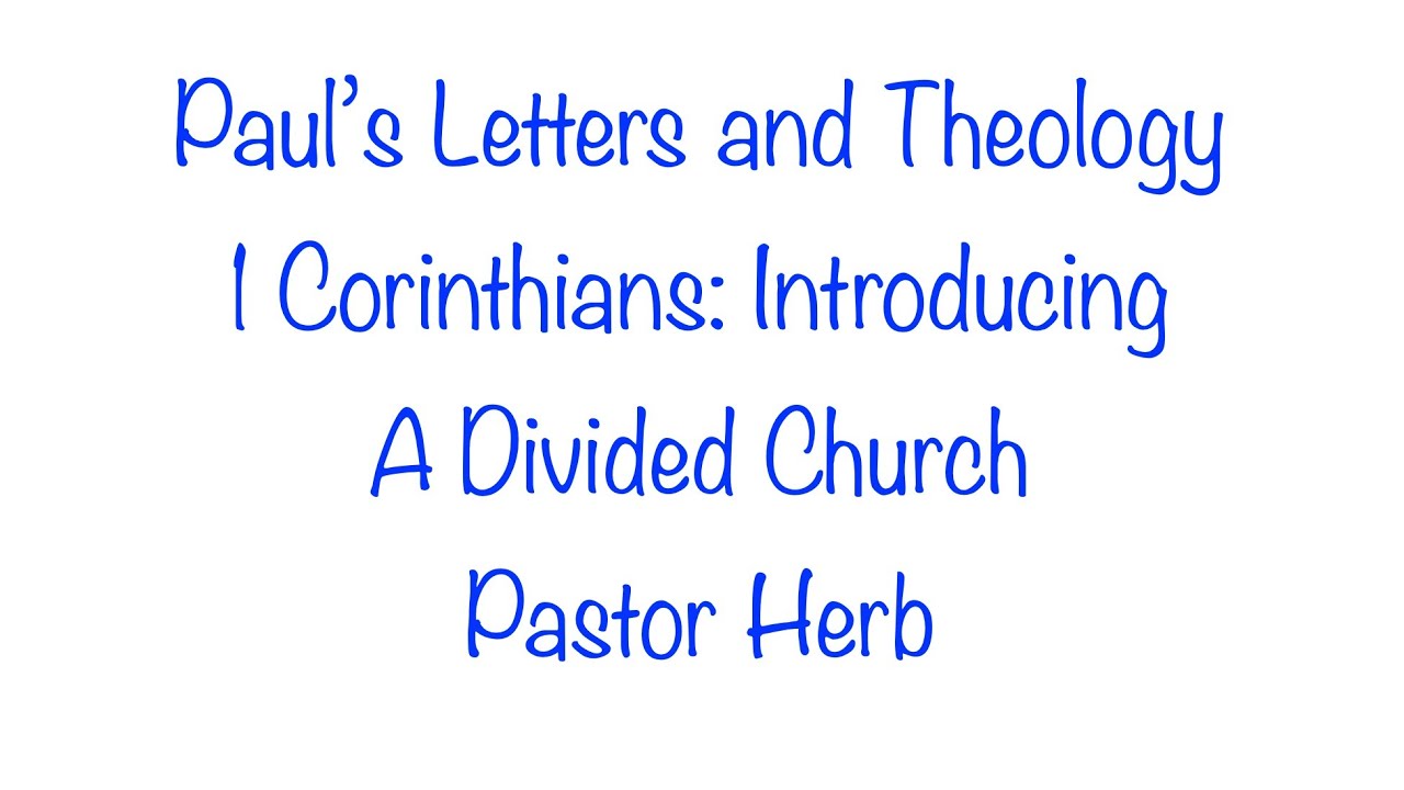 Paul's Letters and Theology. 1 Corinthians: Introducing a divided ...