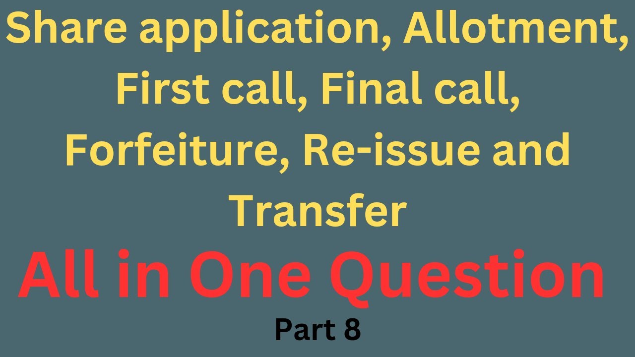 Application, Allotment, First call, Final Call, Forfeiture, Re-issue ...