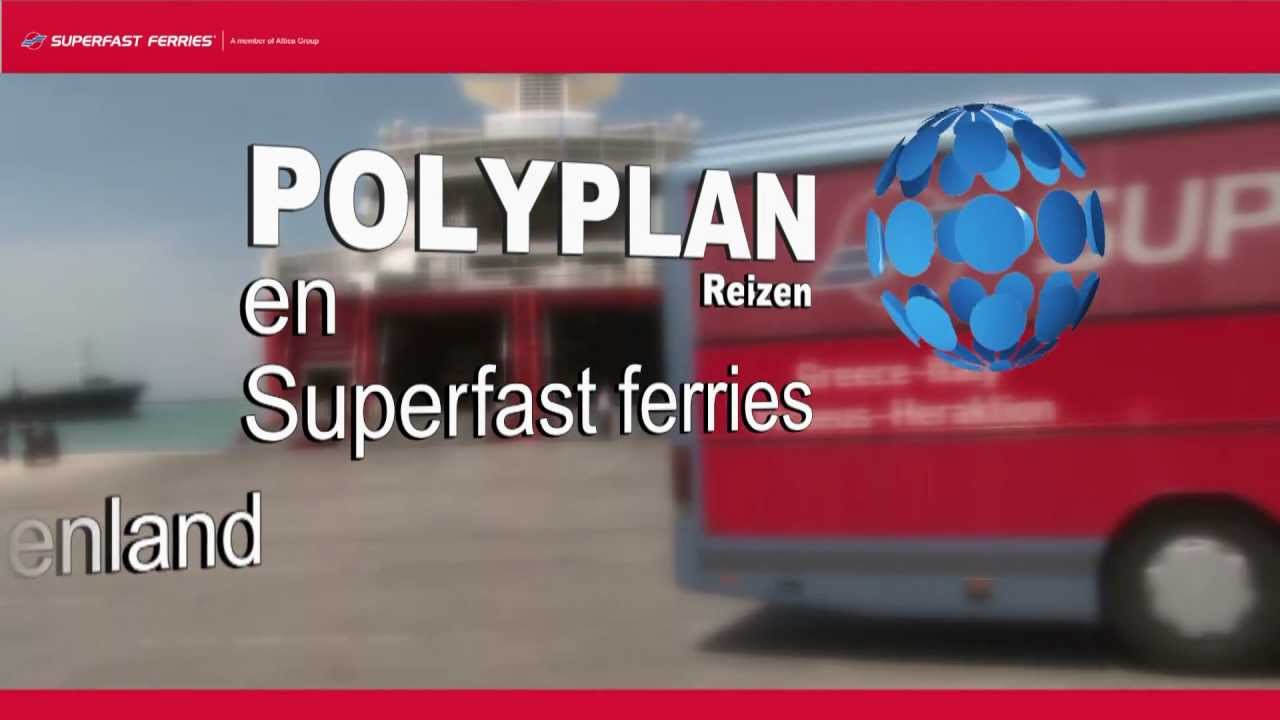 Polyplan reizen en Superfast ferries - YouTube