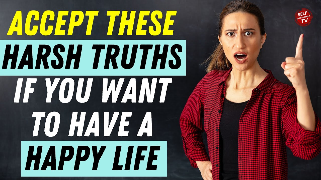 19 HARSH TRUTHS YOU NEED TO ACCEPT TO LIVE A HAPPY LIFE - YouTube