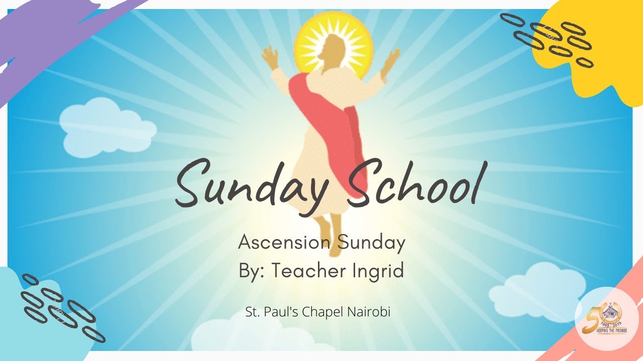 SUNDAY SCHOOL | Ascension Sunday | Teacher Ingrid | 24TH MAY 2020 | St ...