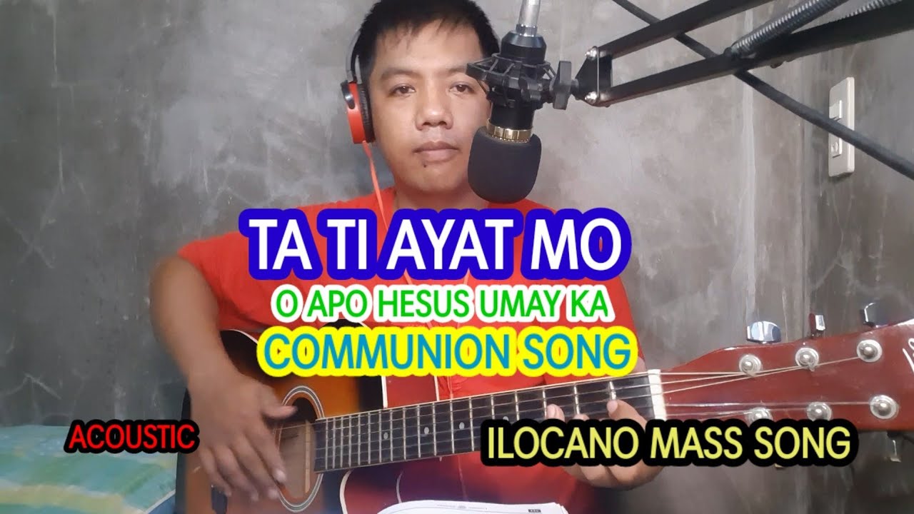 TA TI AYAT MO - COMMUNION SONG- ILOCANO MASS SONG- ACOUSTIC Chords ...