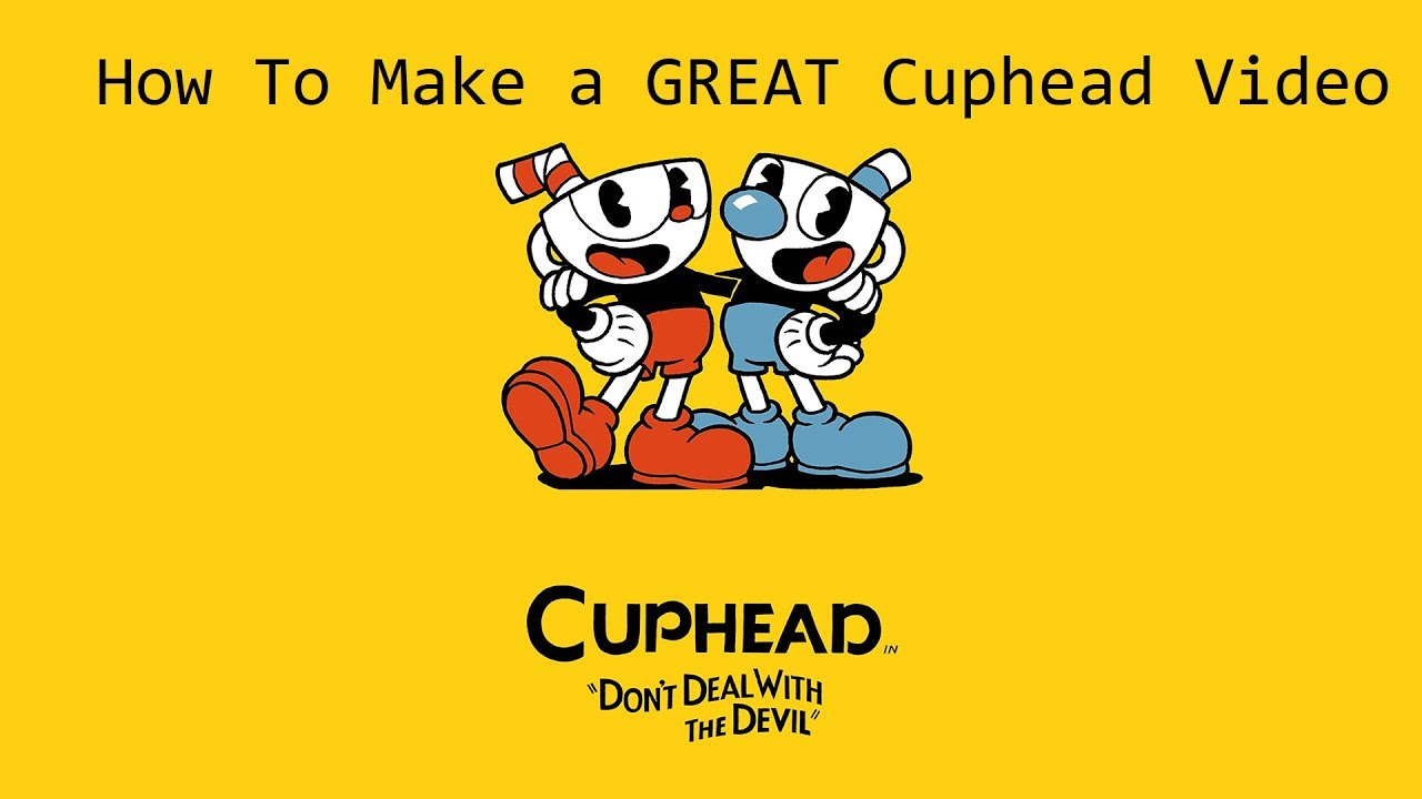 How to make a GREAT Cuphead Video - YouTube