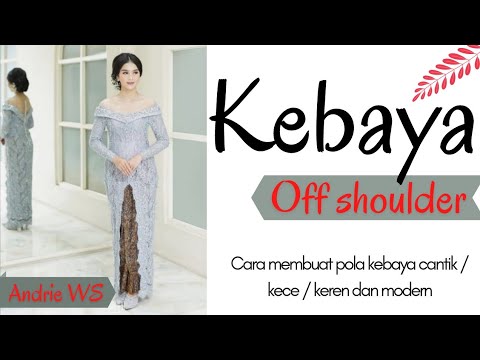 KEBAYA OFF SHOULDER | KEBAYA CANTIK | kebaya KEREN | cara membuat pola ...