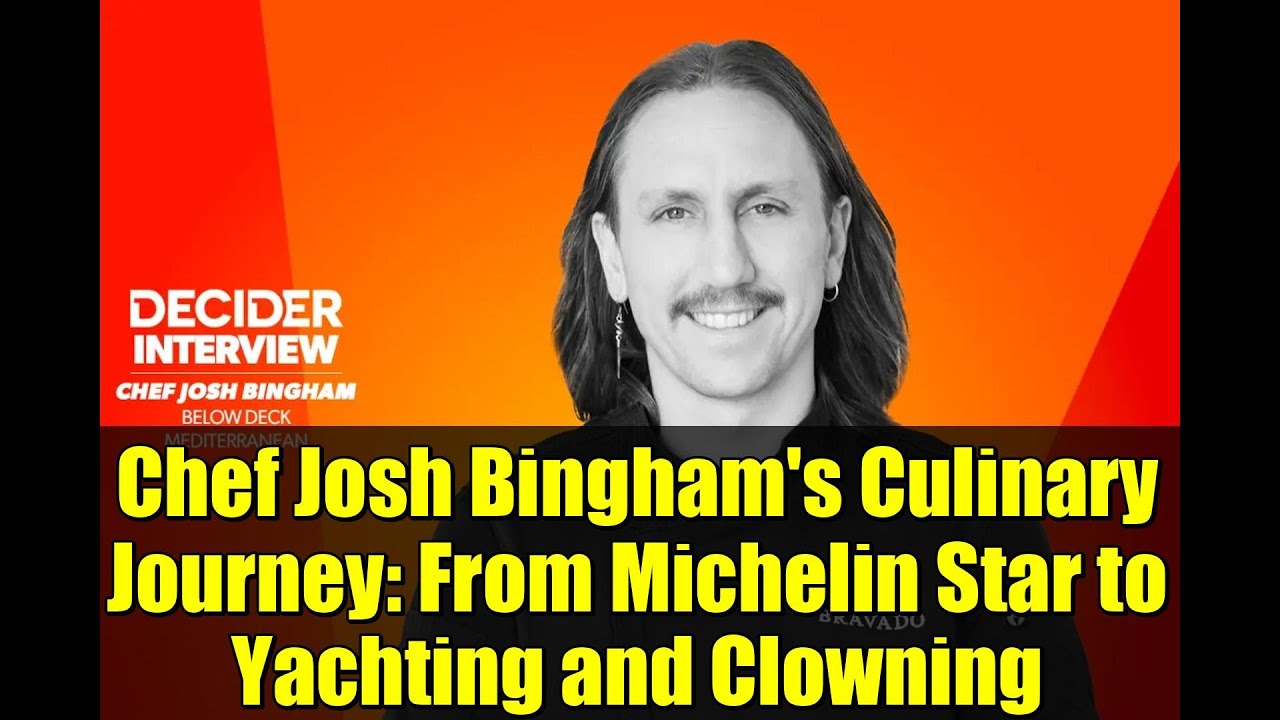 Chef Josh Bingham's Culinary Journey: From Michelin Star to Yachting ...