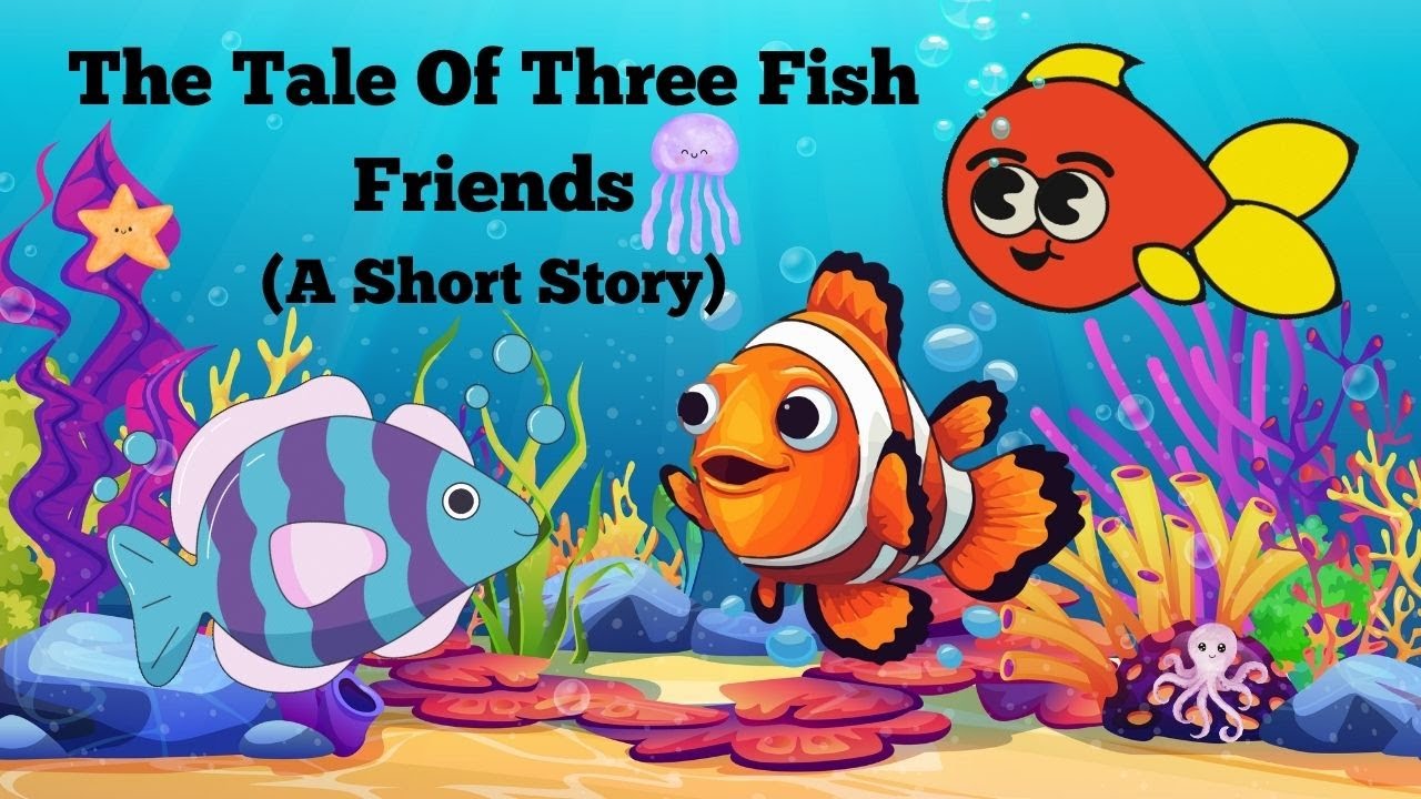 The Tale Of Three Fish Friends | Three Fish Story | Story for Kids ...