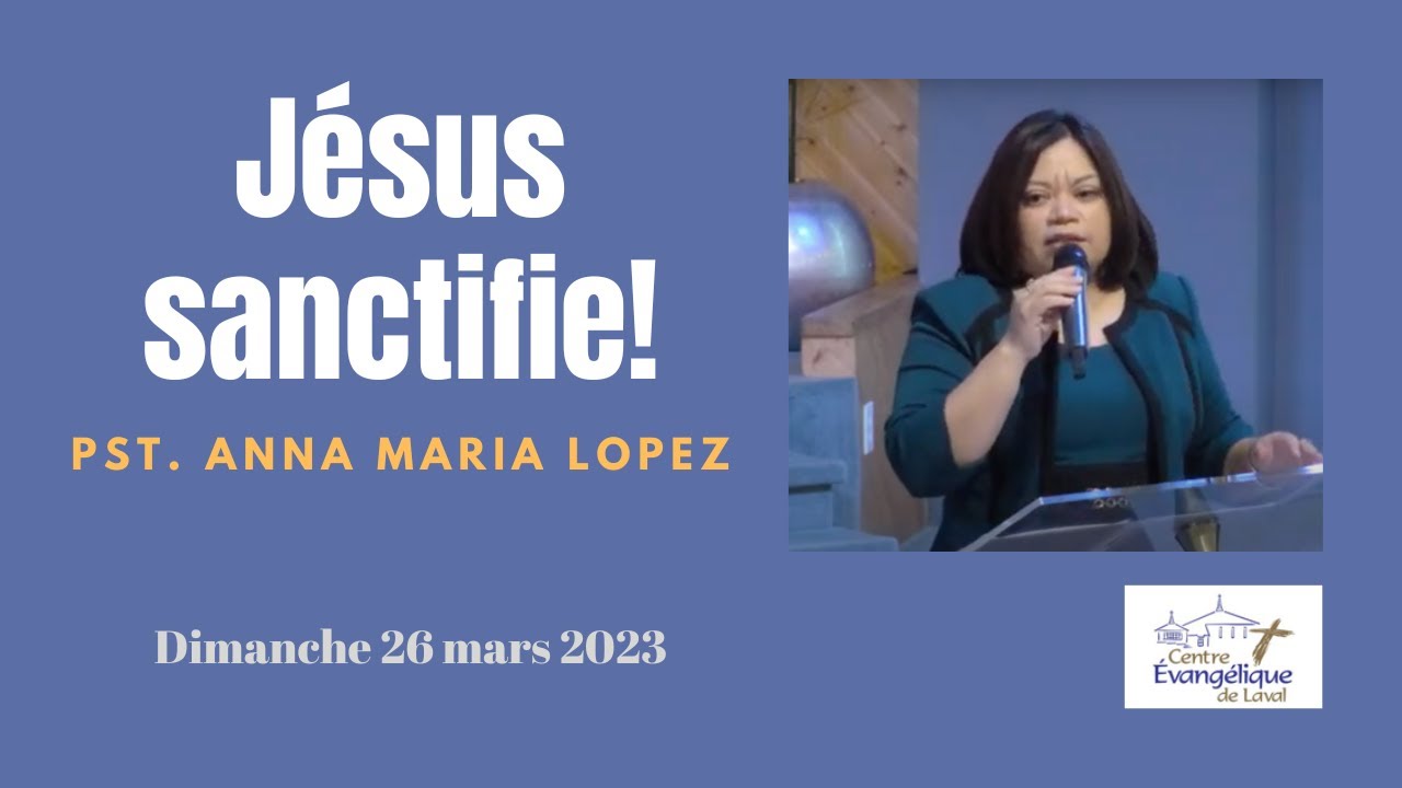 Jésus sanctifie I Anna Maria Lopez I Dimanche 26 mars 2023 - YouTube