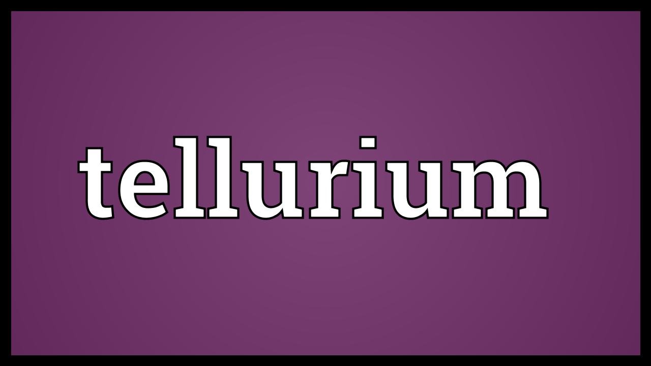 Tellurium Meaning - YouTube