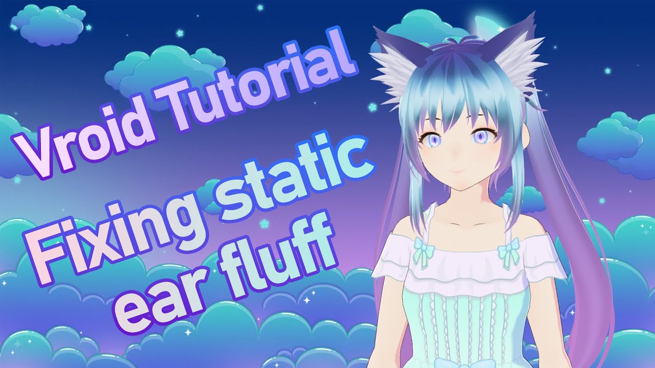 Vroid Stable Version - Fix Static Ear Fluff Tutorial - YouTube