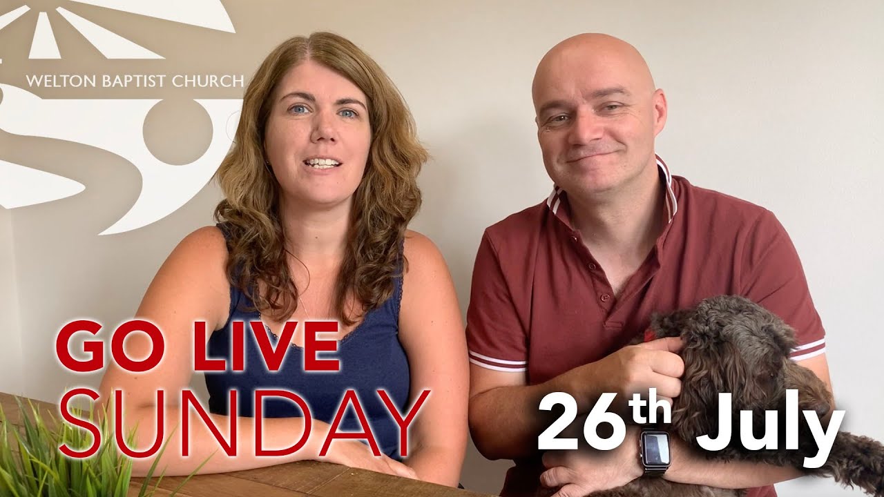 GO LIVE Sunday | Welton Baptist Church | 26th July - YouTube