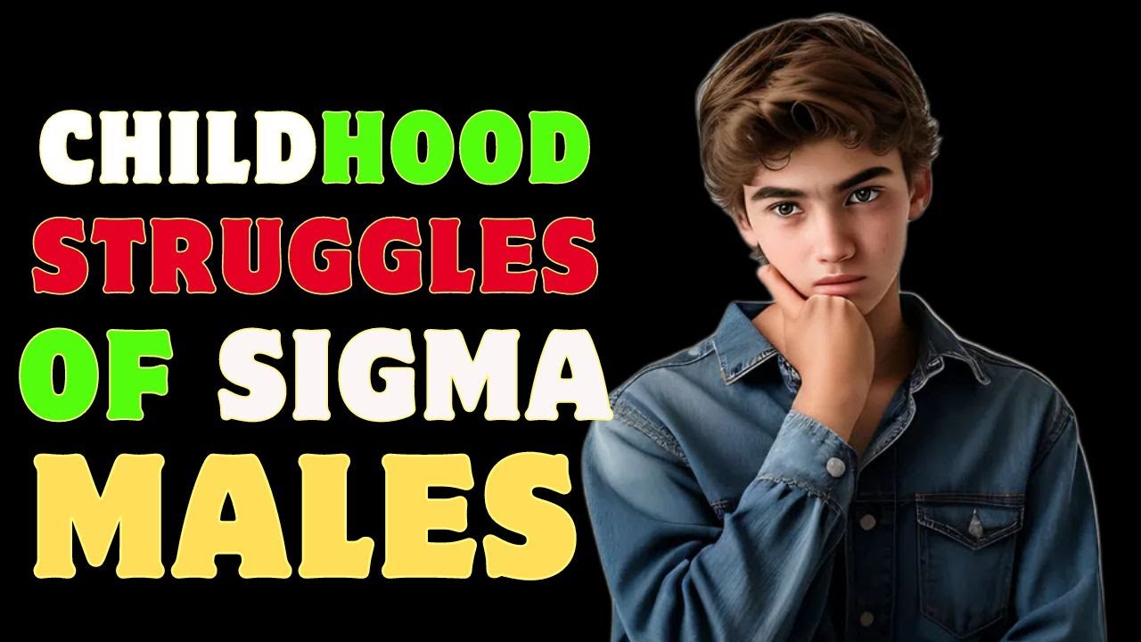 The Childhood Struggles of Sigma Males (The Dark Truth) - YouTube