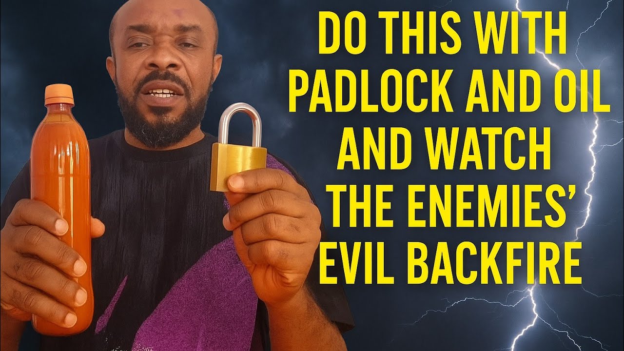 Do This With Padlock and Oil and Watch The Enemies' Evil Backfire # ...