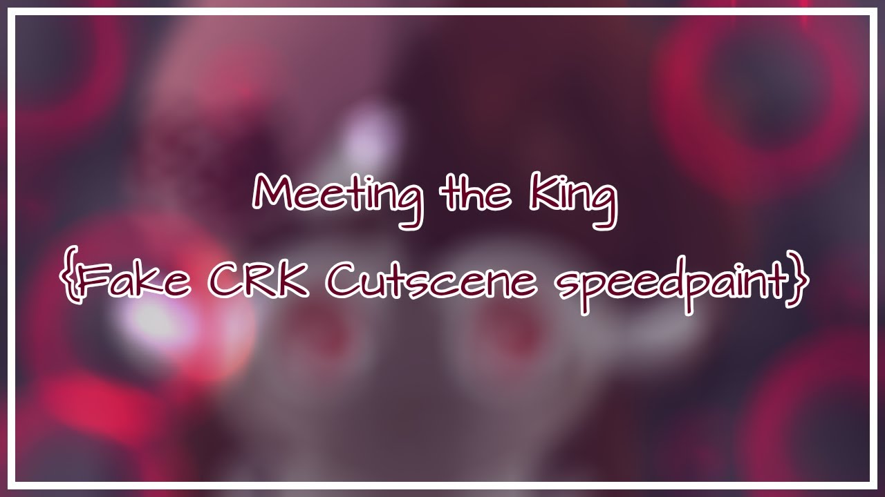 Meeting the King || Fake CRK cutscene speedpaint - YouTube
