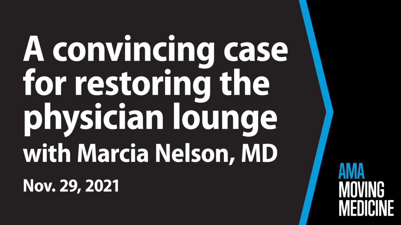 Marcia Nelson, MD, on benefits of restoring physician lounge | Moving ...