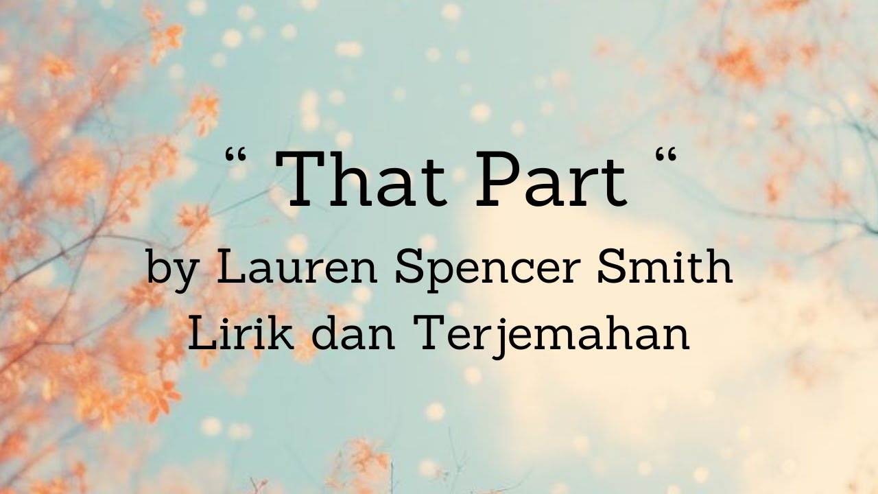 That Part by Lauren Spencer Smith Lirik dan Terjemahan - YouTube