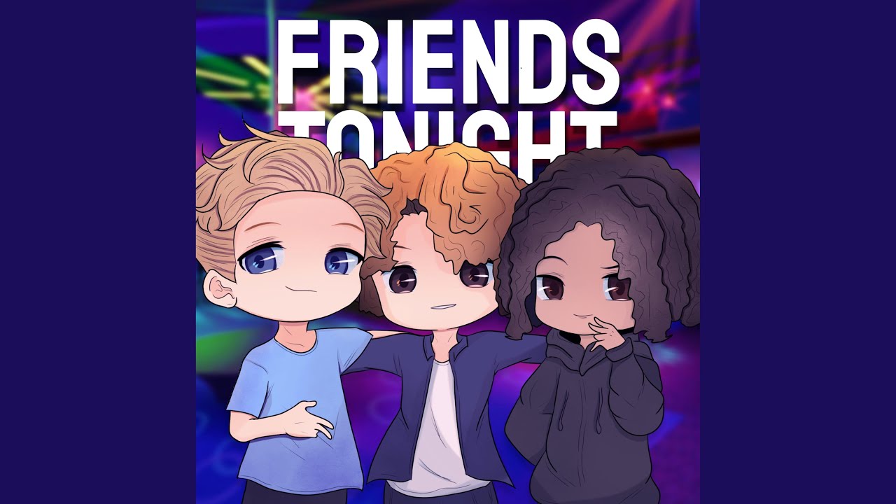 Friends Tonight (feat. mannyily) - YouTube