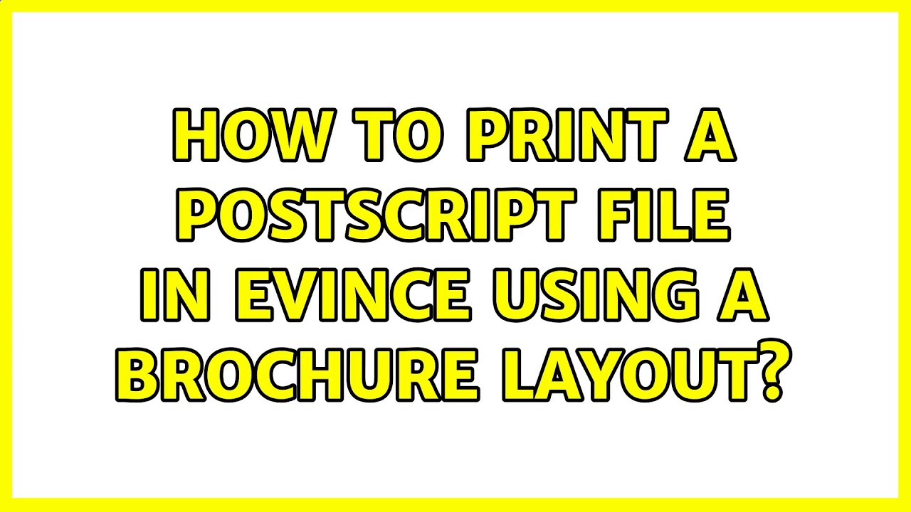 Ubuntu How To Print A PostScript File In Evince Using A Brochure Layout 2 Solutions YouTube Ubuntu How To Print A PostScript File In Evince Using A Brochure Layout 2 Solutions YouTube