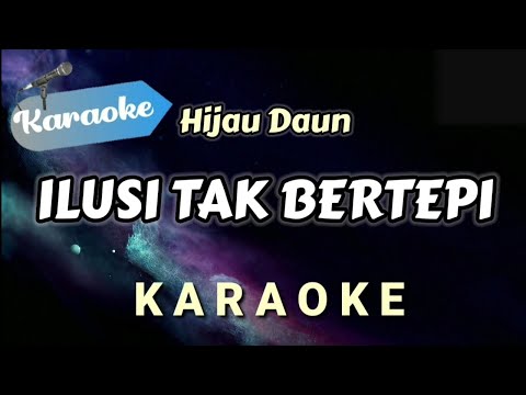 [Karaoke] Ilusi Tak Bertepi – Hijau Daun (Karaoke Version)