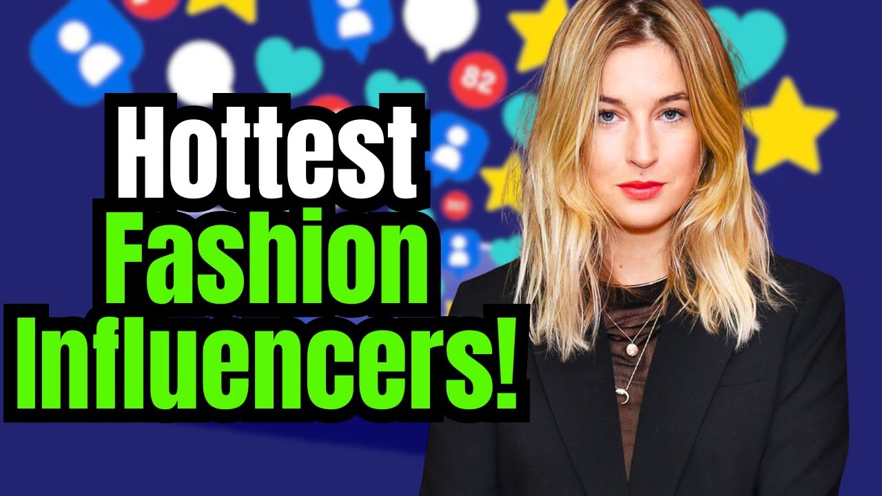 Top 5 Most Hottest Female Fashion Influencers - YouTube