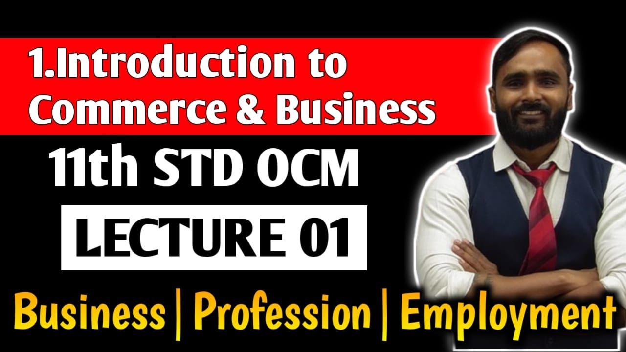 11th Ocm|Chapter No 1|Introduction of Commerce and Business|Lecture 1 ...