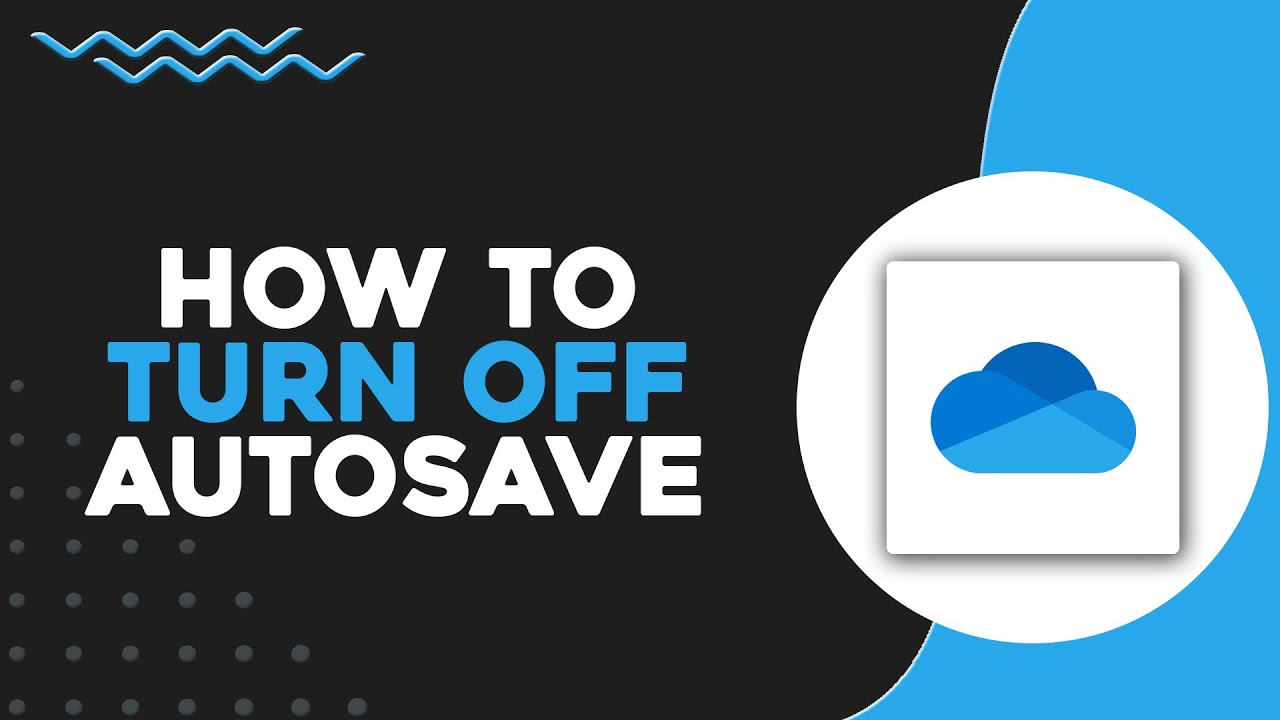 How To Turn Off OneDrive Autosave (Quick & Easy) - YouTube
