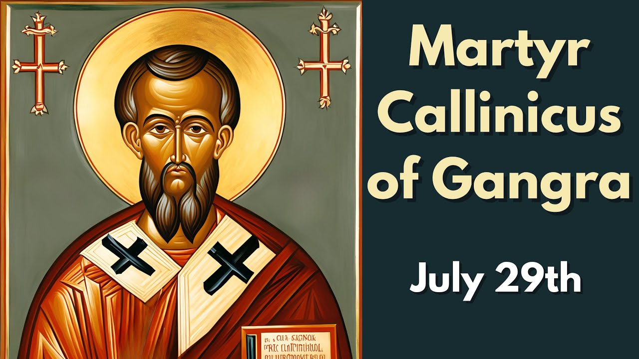 Martyr Callinicus of Gangra - July 29th - YouTube