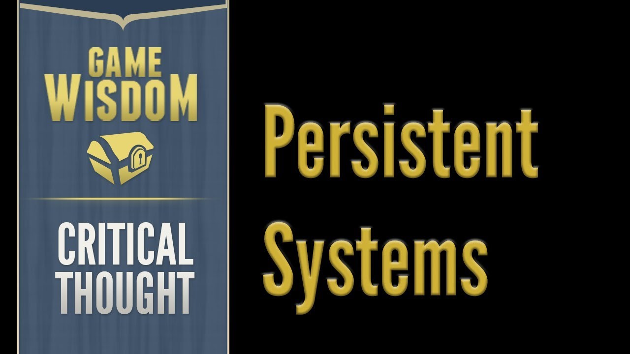 A Critical Thought on Persistent Systems in Game Design - YouTube