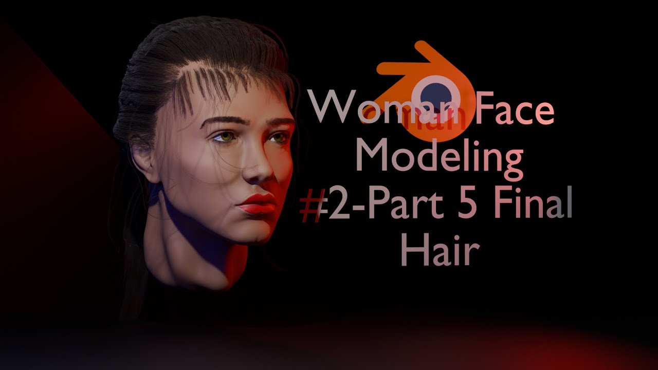 Woman Face Modeling #2 Part 5 Final Hair - YouTube