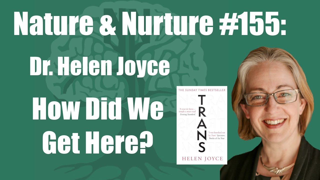 Nature & Nurture #155: Dr. Helen Joyce - Making Sense of the Transgender Debate - YouTube